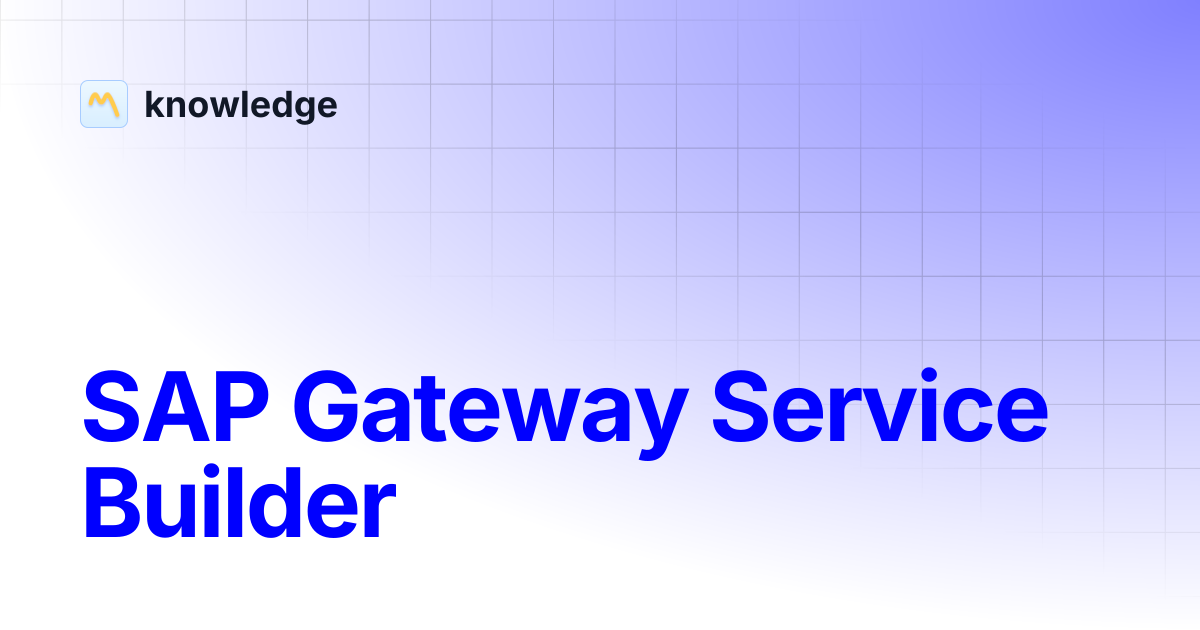 SAP Gateway Service Builder | knowledge