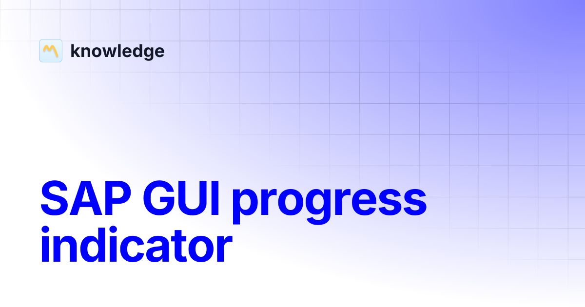SAP GUI progress indicator | knowledge